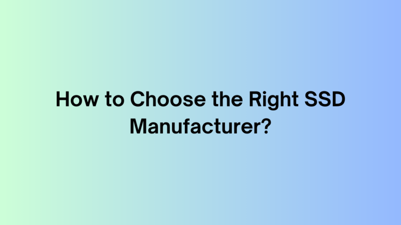 How to choose the right ssd manufacturer in 2025? - OSCOO